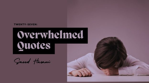 27 Overwhelmed Quotes: From William James to Aristotle! - Saeed Hasani