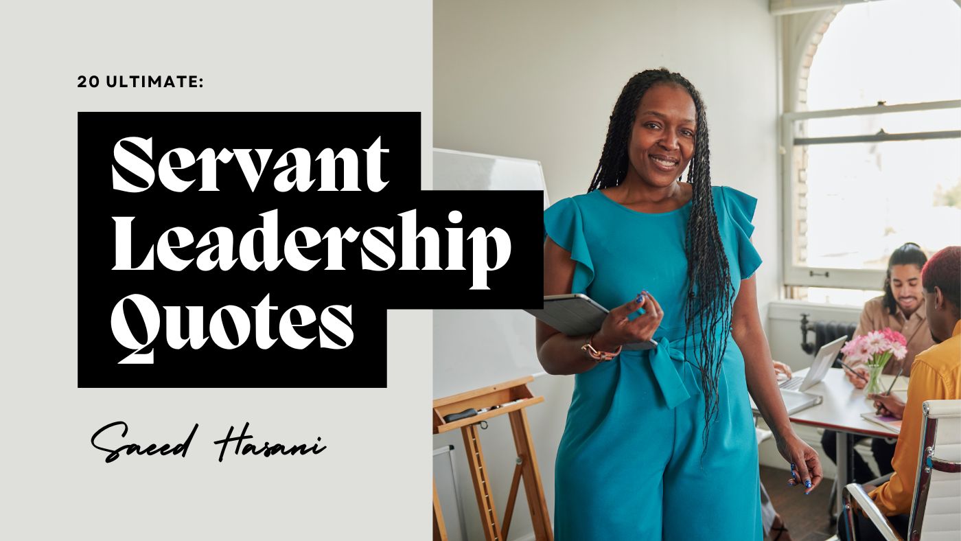 20 Ultimate Servant Leadership Quotes! - Saeed Hasani